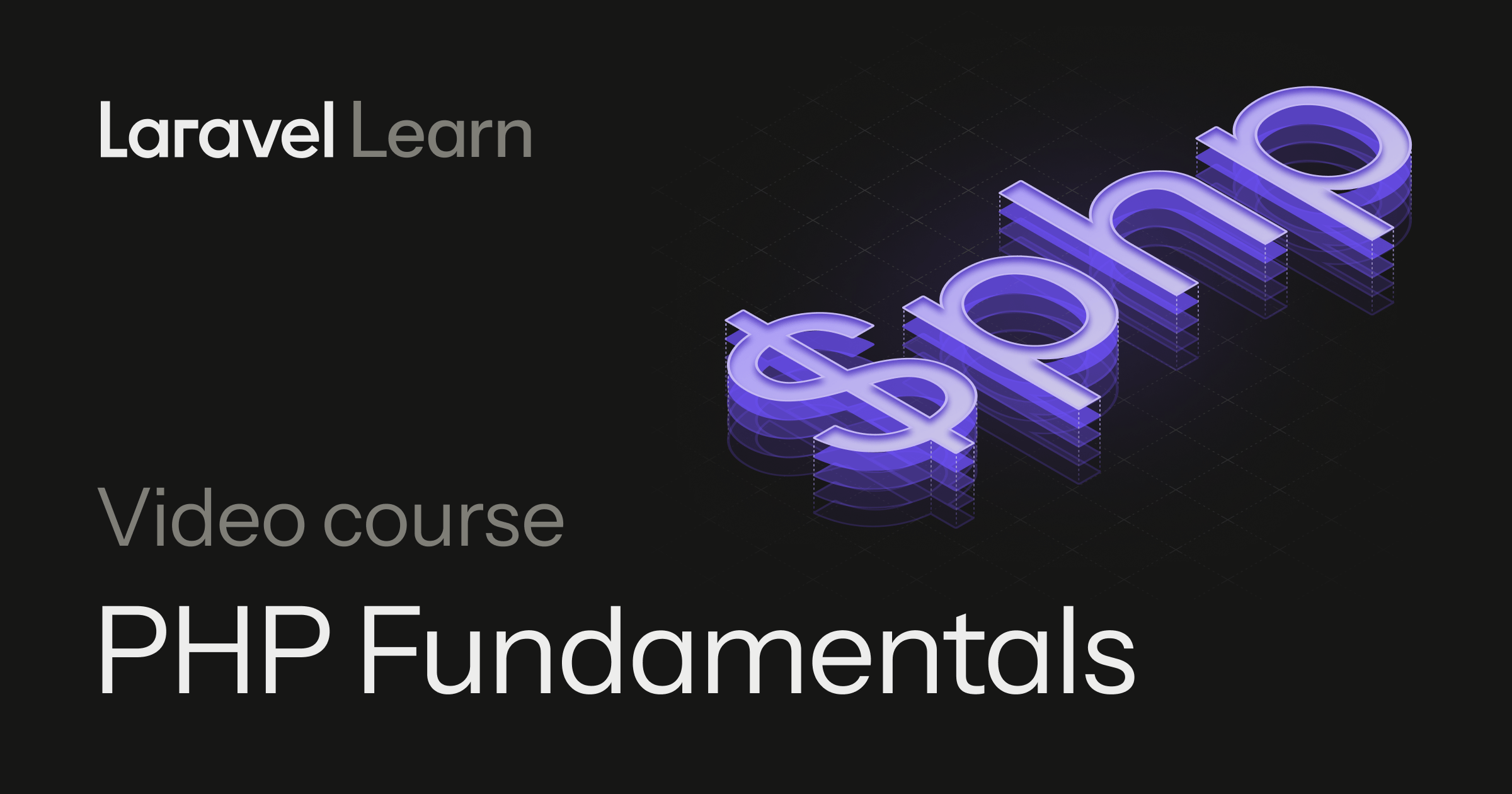 PHP Fundamentals - Laravel - The PHP Framework For Web Artisans