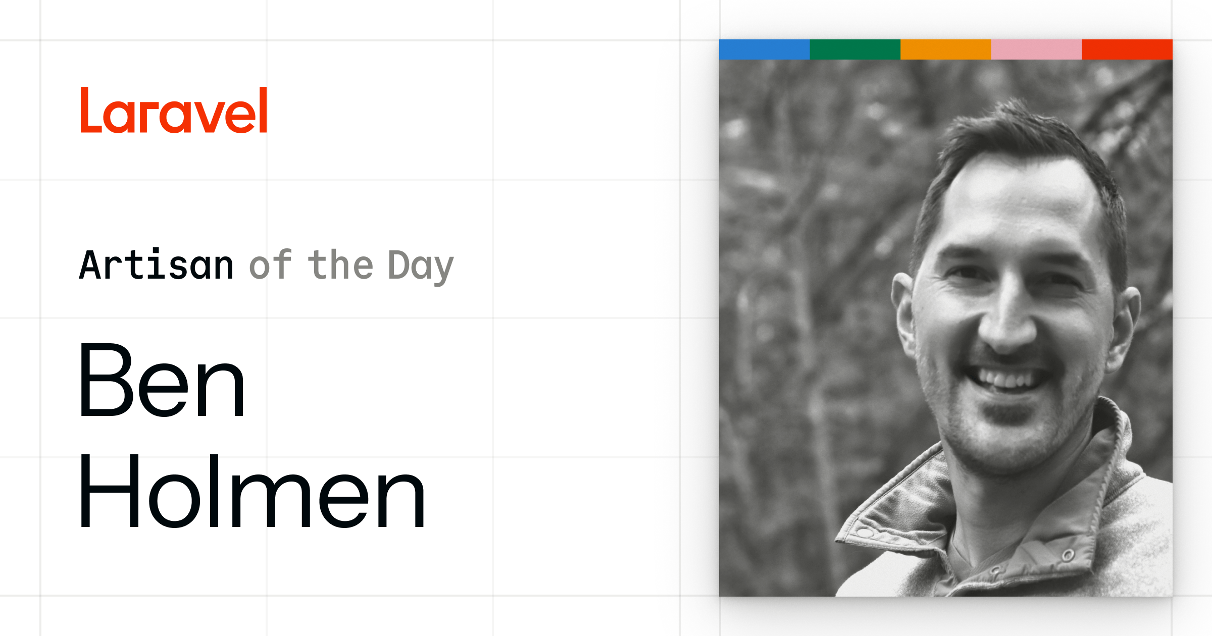 Laravel, Kilopixel, and Building for Human Connection. The Artisan of the Day Is Ben Holmen ...