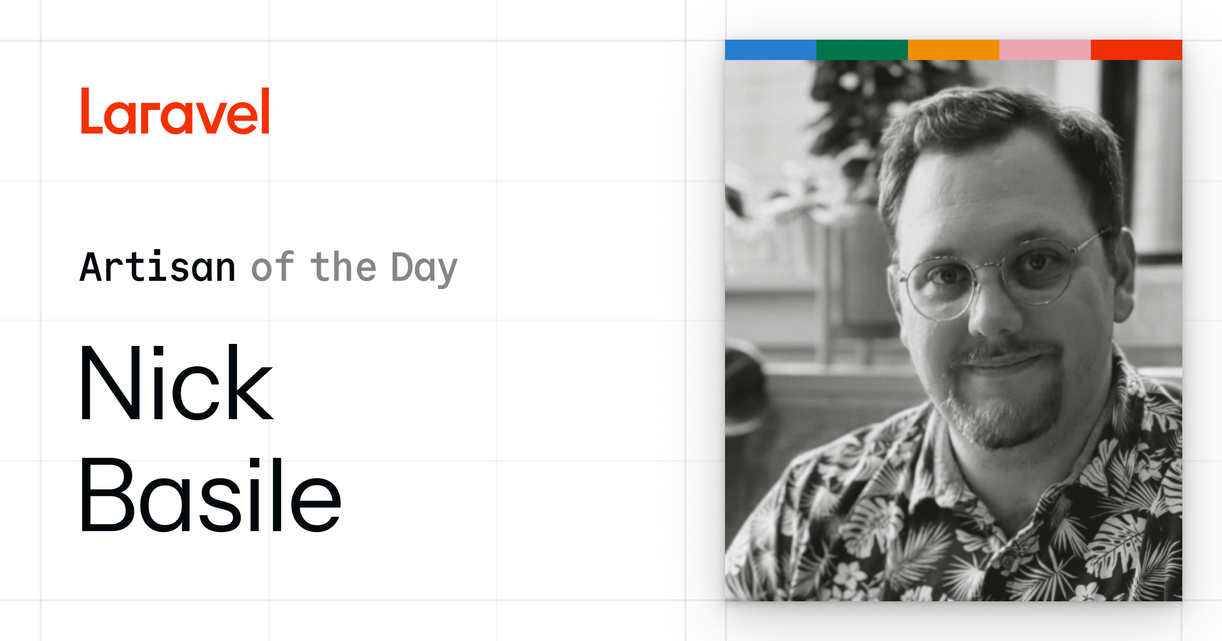 Laravel Skepticism Turned into Advocacy. The Artisan of the Day Is Nick Basile. - Laravel - The ...
